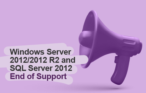 Windows Server and SQL Server 2012 End of Support: What are your options?